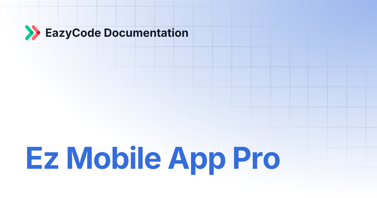 Ez Mobile App Pro | EazyCode Documentation