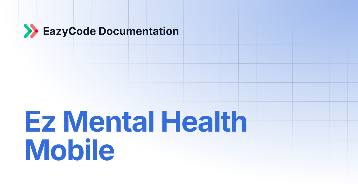 Ez Mental Health Mobile | EazyCode Documentation