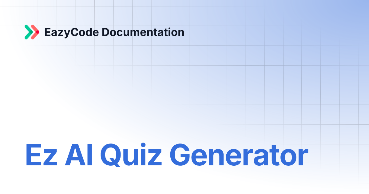 Ez AI Quiz Generator | EazyCode Documentation