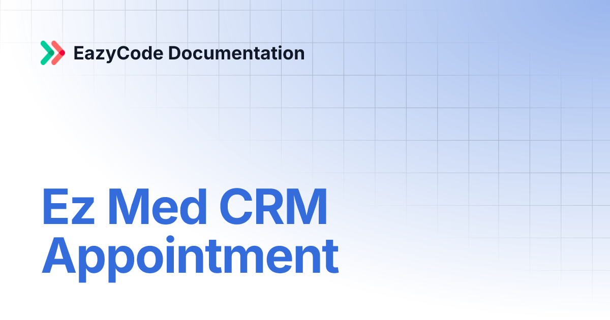 Ez Med CRM Appointment | EazyCode Documentation