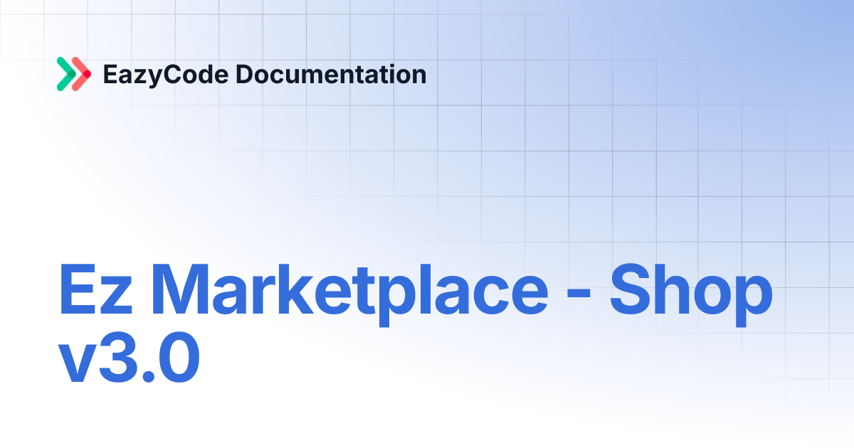 Ez Marketplace - Shop v3.0 | EazyCode Documentation