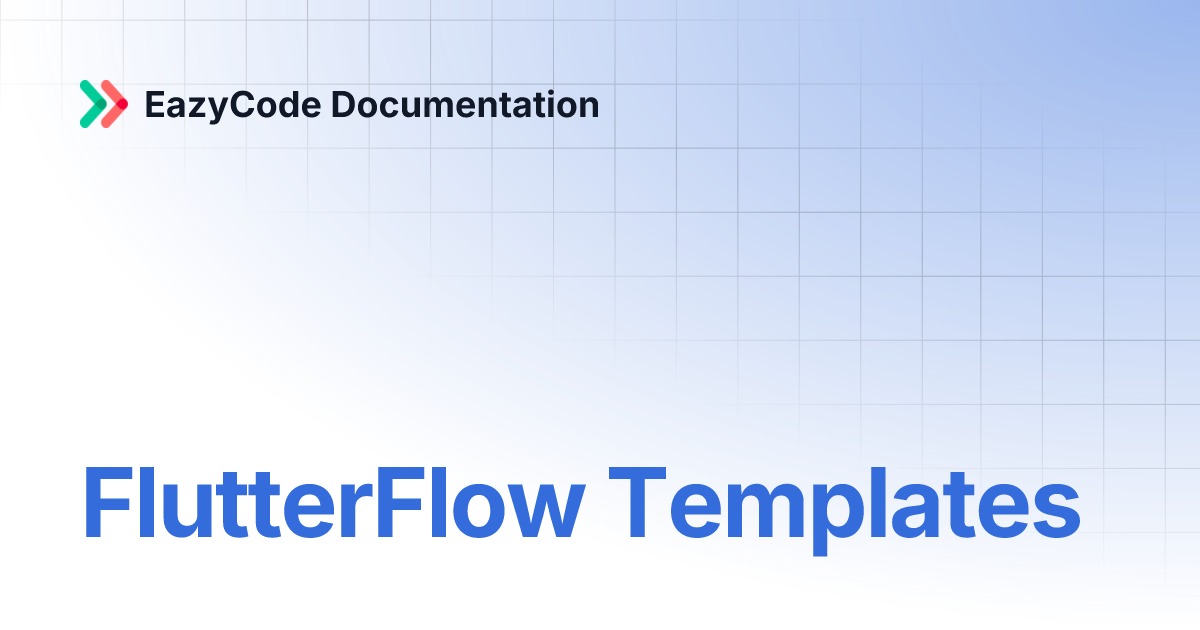 FlutterFlow Templates | EazyCode Documentation