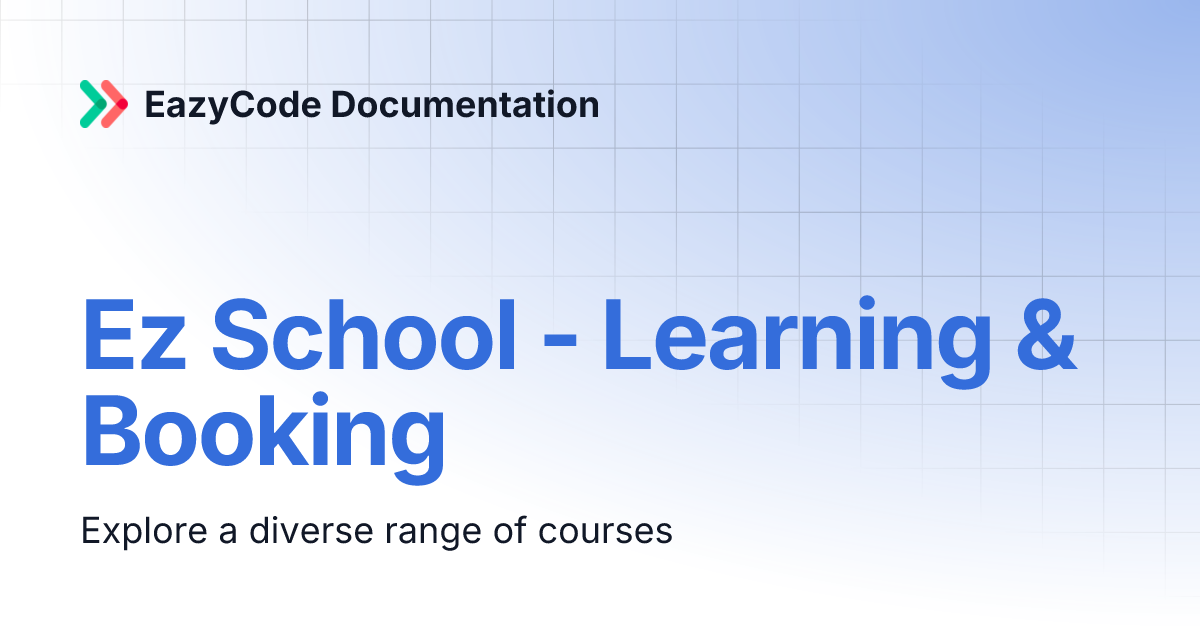 Ez School - Learning & Booking | EazyCode Documentation